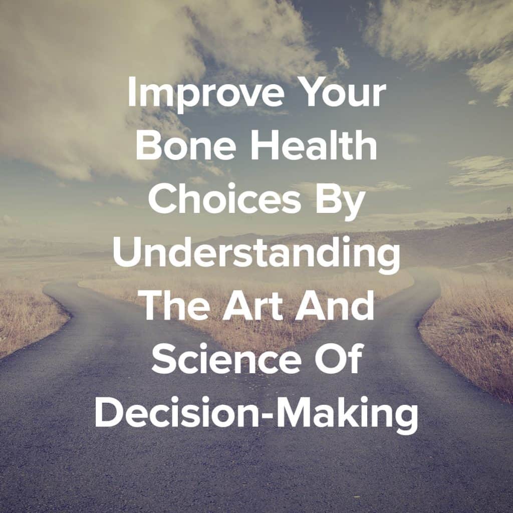 Improve Your Bone Health Choices By Understanding The Art And Science ...